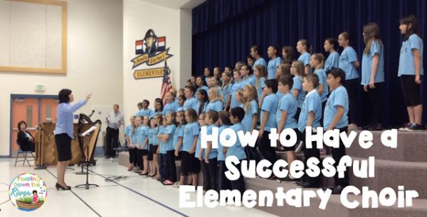 How to Have a Successful Elementary Choir - Floating Down the River